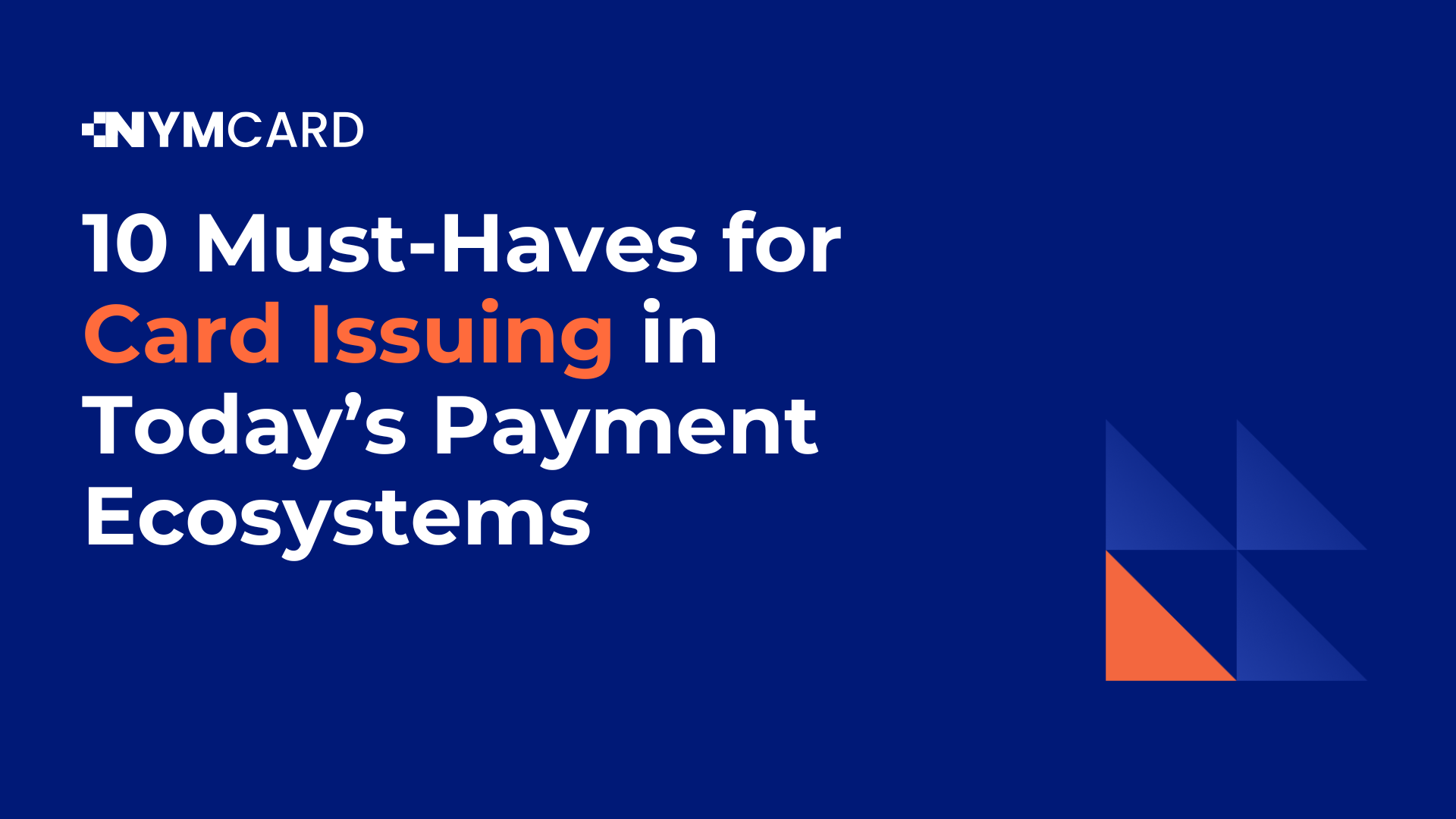 10 Must-Haves for Card Issuing in Today’s Payment Ecosystems - NymCard